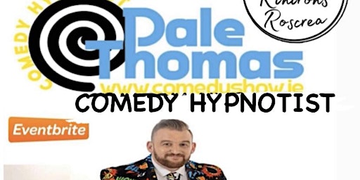 Dale Thomas Comedy Hypnotist | The Central Roscrea: Tickets, Dates ...