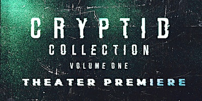 CRYPTID COLLECTION THEATER PREMIERE | Ayrsley Grand Cinema, Kings ...