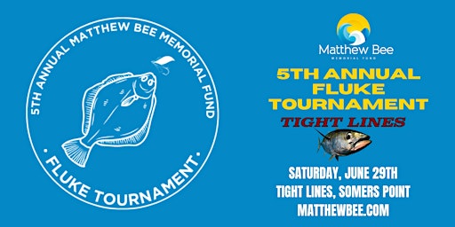 5th Annual Matthew Bee Memorial Fund Fluke Tournament | Tight Lines ...