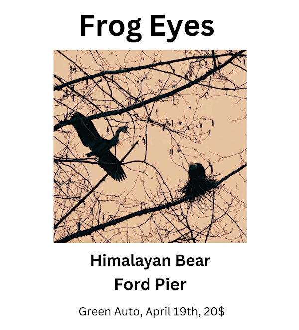 Frog Eyes, Himalayan Bear, Ford Pier | Green Auto Body: Tickets, Dates ...