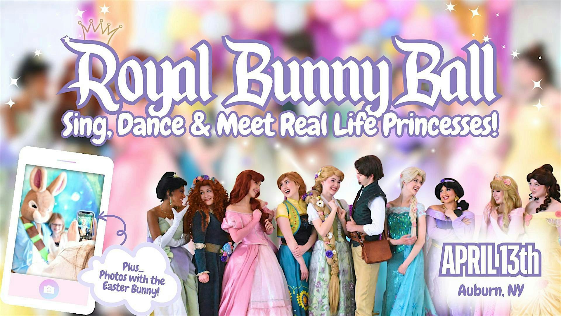 Royal Bunny Ball: Meet the Easter Bunny & Your Favorite Princesses ...