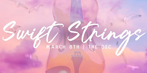 Swift Strings The Dec Downtown Event Center Tickets Dates And Itineraries