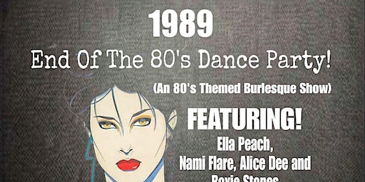 1989 ( The end of the 80s Dance Party Burlesque) Tickets, Dates ...