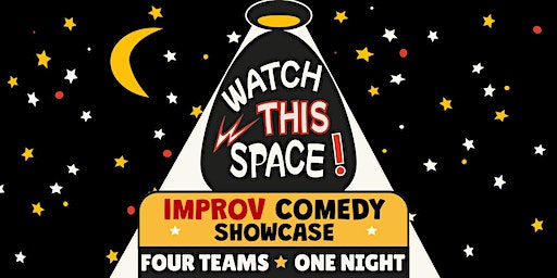 Watch This Space Showcase • Improv in English • Thursday | The Comedy ...