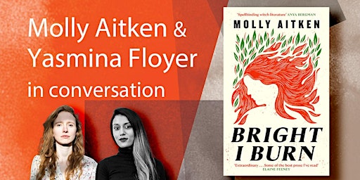 Bright I Burn – Molly Aitken and Yasmina Floyer in conversation ...
