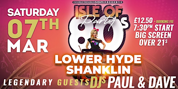Isle of 80s party night at Lower Hyde - March 7th 2026 | Lower Hyde ...