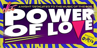 QUIVERS: THE POWER OF LOVE - A NIGHT DEDICATED TO THE MUSIC OF THE 80s ...