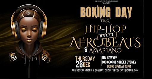 BOXING DAY TING - HIP HOP MEETS AFROBEATS & AMAPIANO PARTY | The Rawson ...
