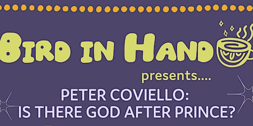 Peter Coviello: IS THERE GOD AFTER PRINCE? (with Jared Hickman) | Bird ...