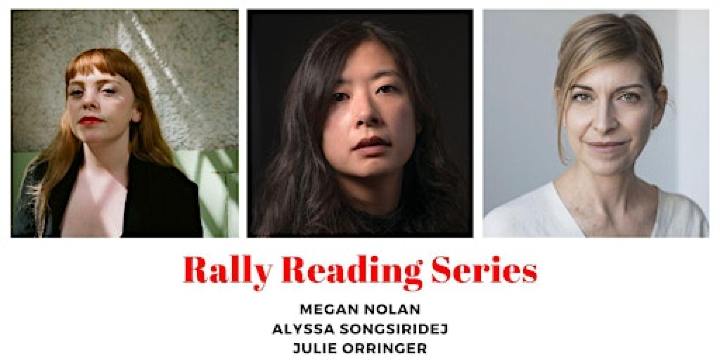 Rally Reading Series: Megan Nolan, Alyssa Songsiridej, and Julie ...