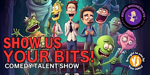 Show Us Your Bits! Comedy Talent Show | Newcastle Comedy Club: Tickets ...