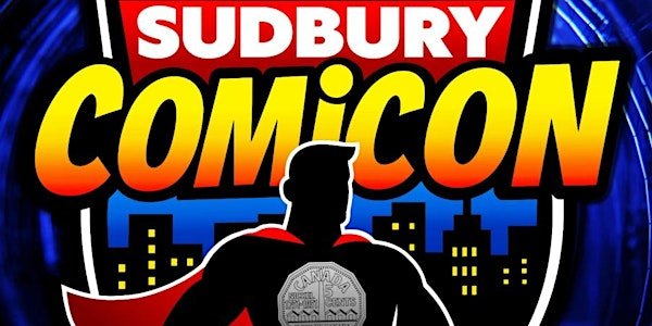 Sudbury ComiCon : April 25th 2026 : Comic Con | Garson Community Centre ...