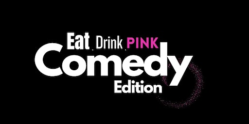 Et, Drink, Pink! Comedy Edition Tickets, Dates & Itineraries | Trip.com
