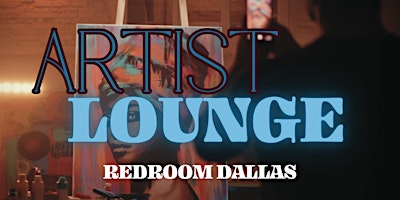 Artist Lounge | RedRoom Dallas Creative Art Studio: Tickets, Dates ...