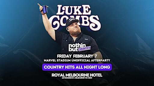LUKE COMBS UNOFFICIAL AFTER PARTY | Melbourne | Fri Feb 7 | Royal ...