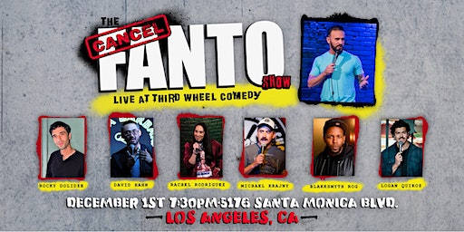 CANCEL FANTO- MOST OFFENSIVE COMEDY SHOW IN LA Tickets, Dates ...