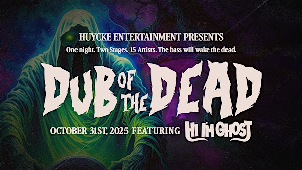 Dub of the Dead 2025 ft. Hi I'm Ghost | Club Nyt Lyt: Tickets, Dates ...