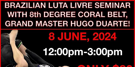 8th DEGREE CORAL BELT, HUGO DUARTE BRAZILIAN LUTA LIVRE SEMINAR ...