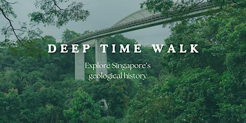 Deep Time Walk: Explore Singapore's geological history (Earth Week ...