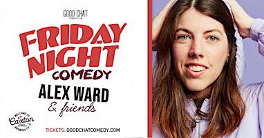 Friday Night Comedy w/ Alex Ward & Friends! | Good Chat Comedy Club ...