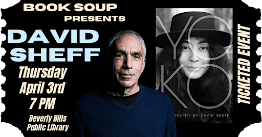 David Sheff discusses Yoko: A Biography | Beverly Hills Public Library ...