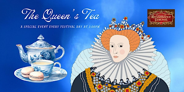 The Queen's Tea 2025 | Sterling Renaissance Festival: Tickets, Dates ...