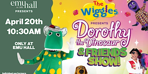 The Wiggles Presents Dorothy The Dinosaur & Friends Show! @EMU HALL ...