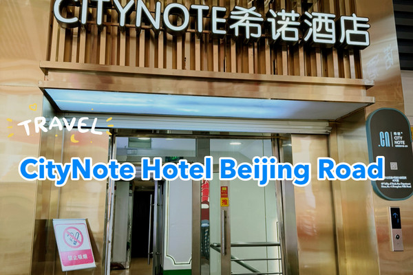 CityNote Hotel Beijing Road Review | Trip.com Guangzhou