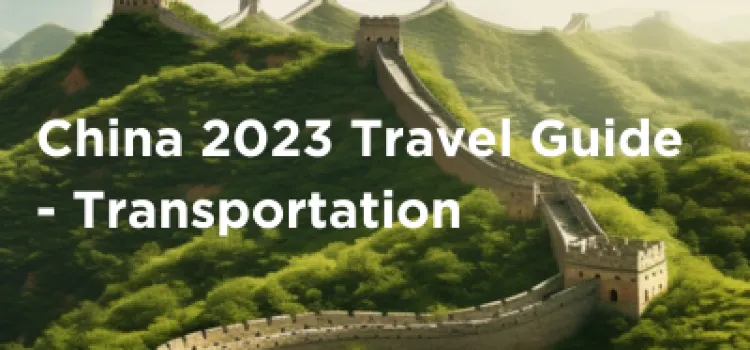 China Transportation Guide 2023: Your Comprehensive Guide to Getting ...